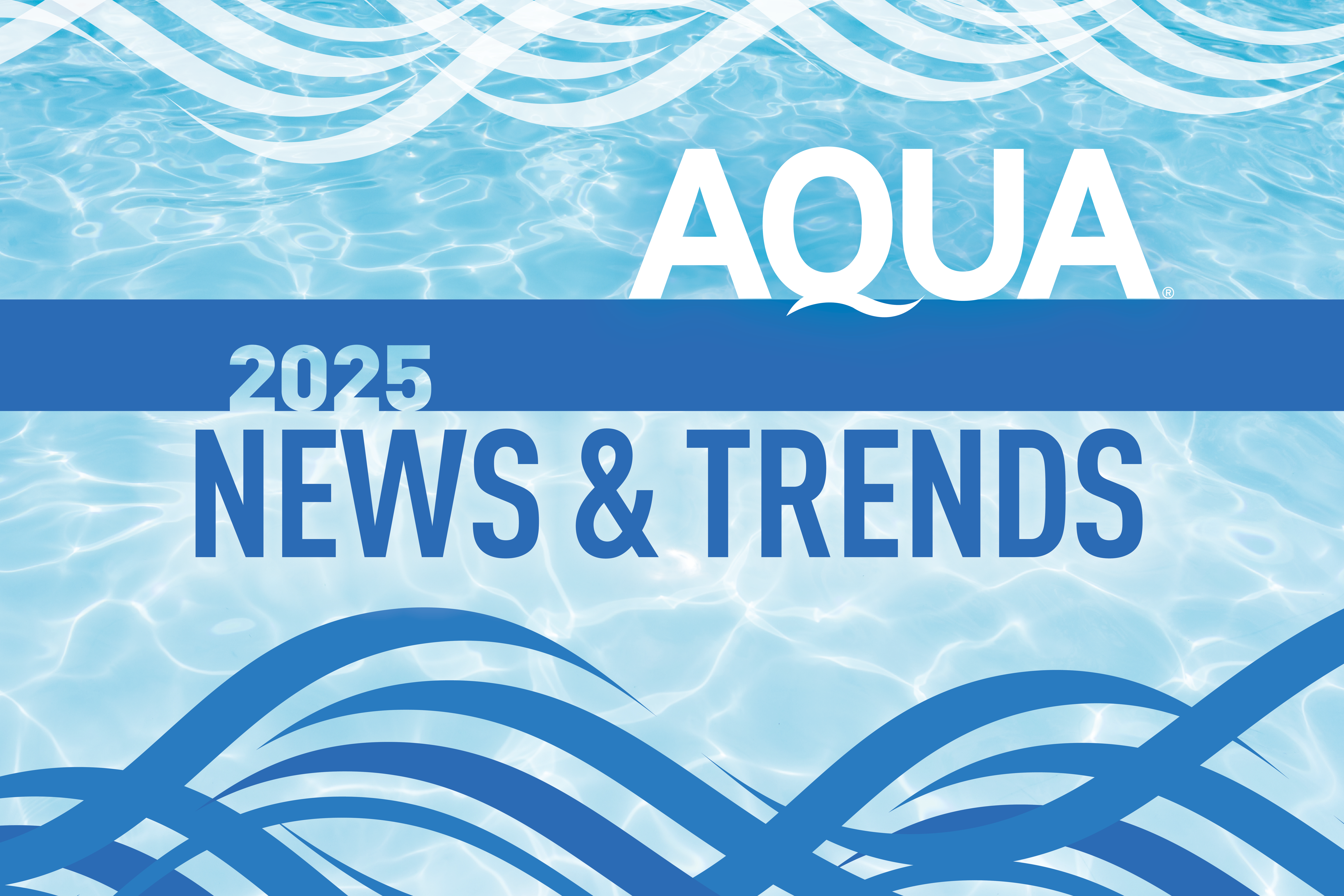 AQUA’s 2025 Year in Review: News & Trends | AQUA Magazine